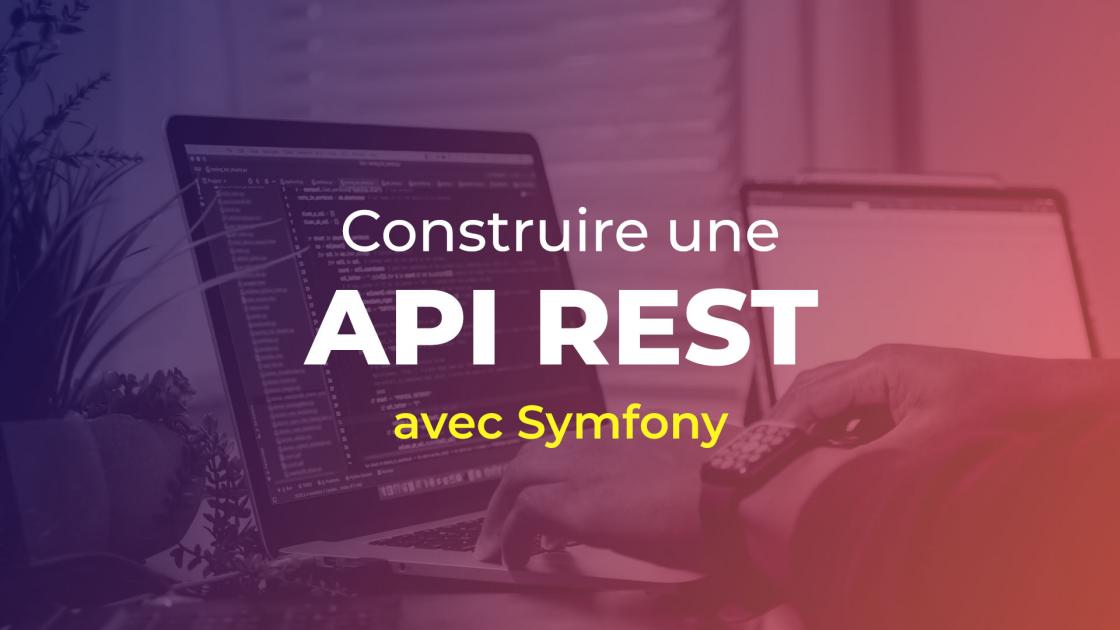 Construire une API REST avec Symfony | Elephorm