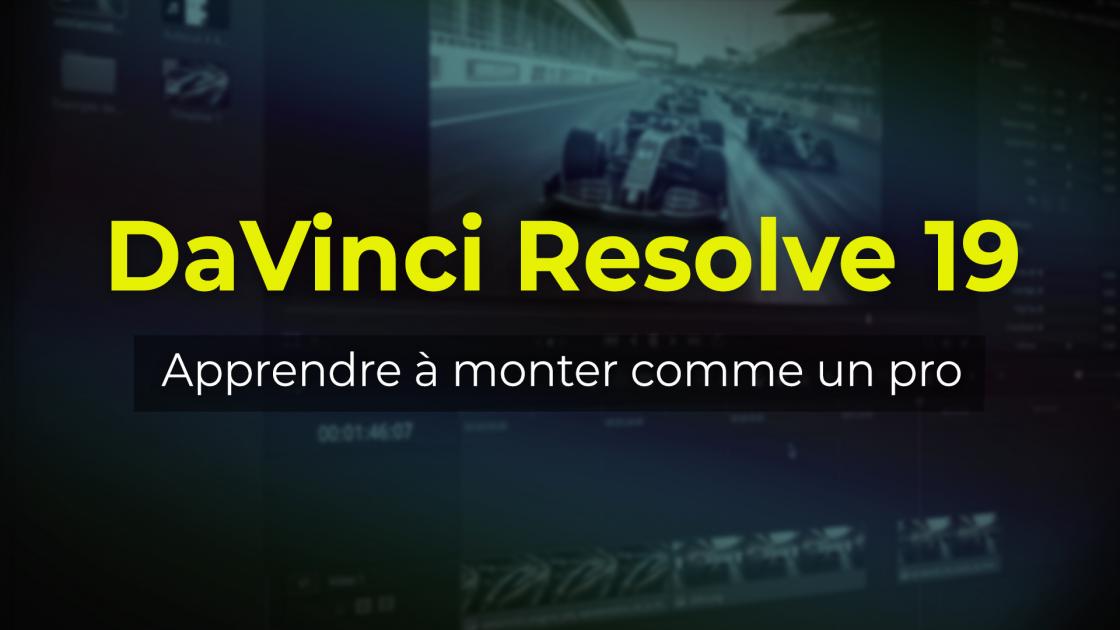 Apprendre à monter comme un pro sur Davinci Resolve 19