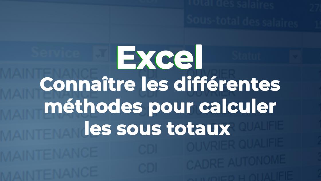 Connaître les différentes méthodes pour calculer les sous-totaux