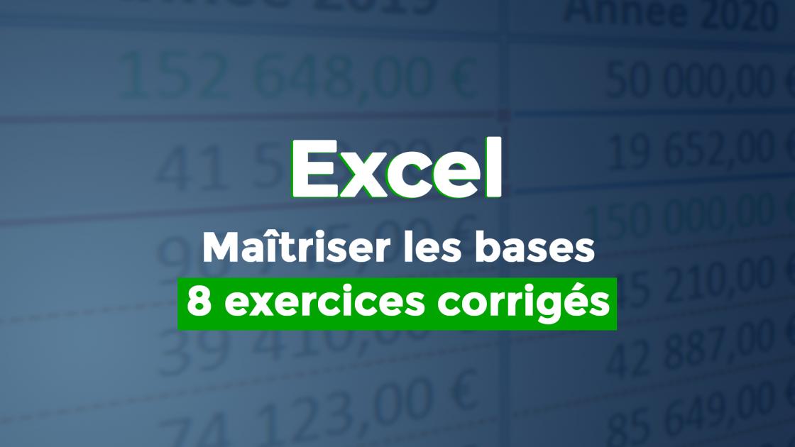 Maîtriser les bases d'Excel : 8 exercices corrigés