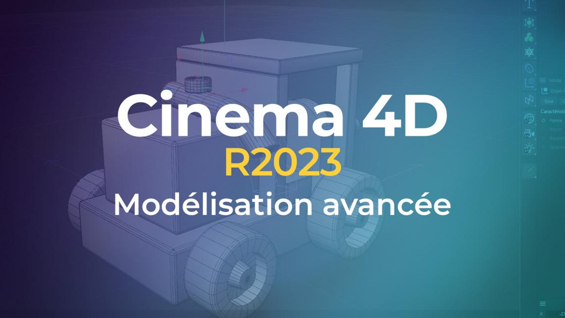 Cinema 4D R2023 - Modélisation avancée