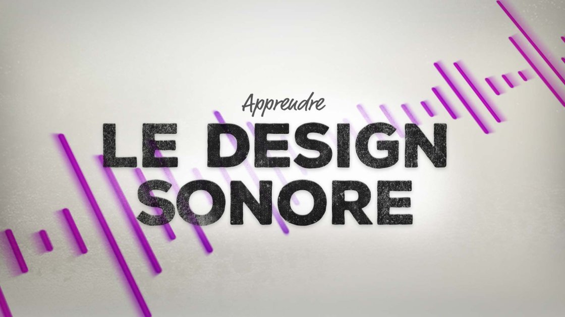 Apprendre le Design Sonore | Elephorm