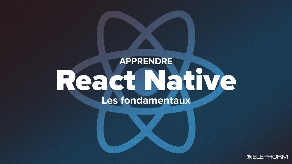 Apprendre React Native - Les fondamentaux Apprendre React Native - Les fondamentaux