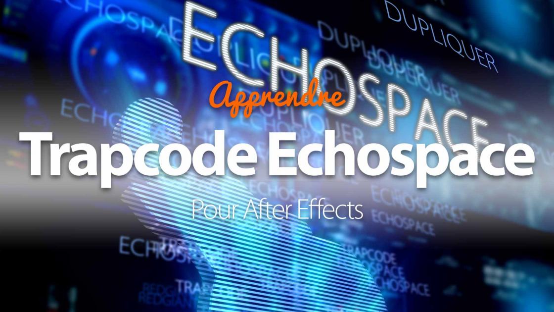 Apprendre Trapcode Echospace - avec After Effects