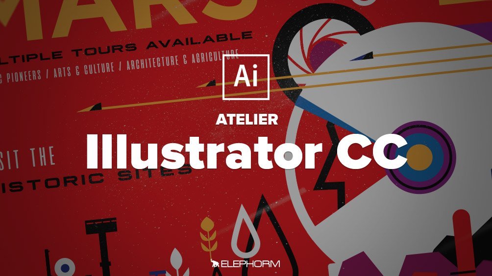 Atelier Illustrator CC 2018 - Créer une affiche | Elephorm