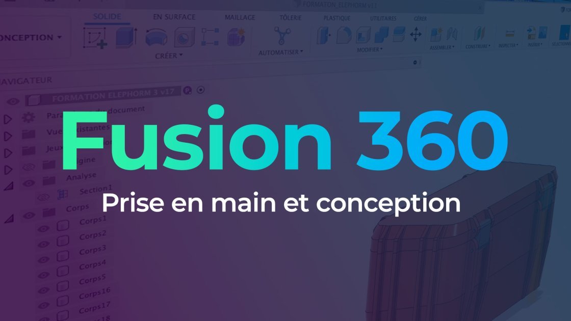Fusion 360 - Prise en main et conception | Elephorm