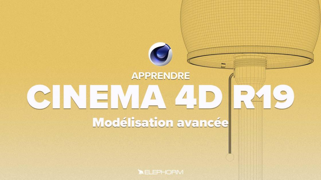 Maîtriser CINEMA 4D R19 - La modélisation avancée