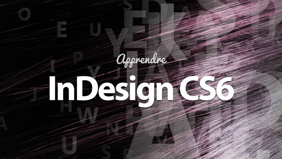 Maîtriser inDesign CS6 - Les nouveautés