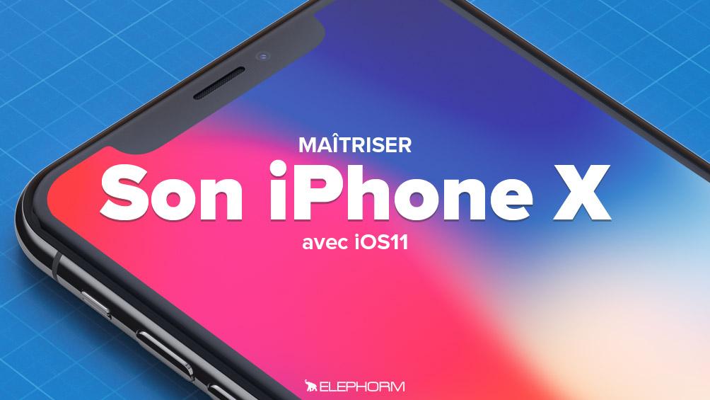 Maîtriser son iPhone X avec iOS 11