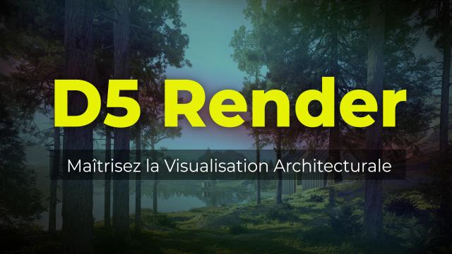 Guide d'Installation et de Prise en Main de D5 Render